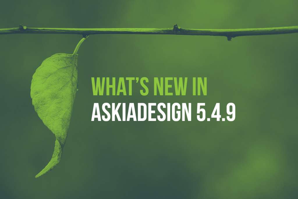 What's new in askiadesign 5.4.9 ? - Open Ends