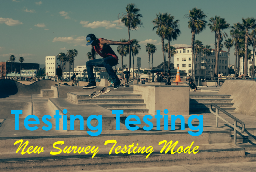 Survey Testing Mode - Open Ends Survey Testing Mode - Open Ends